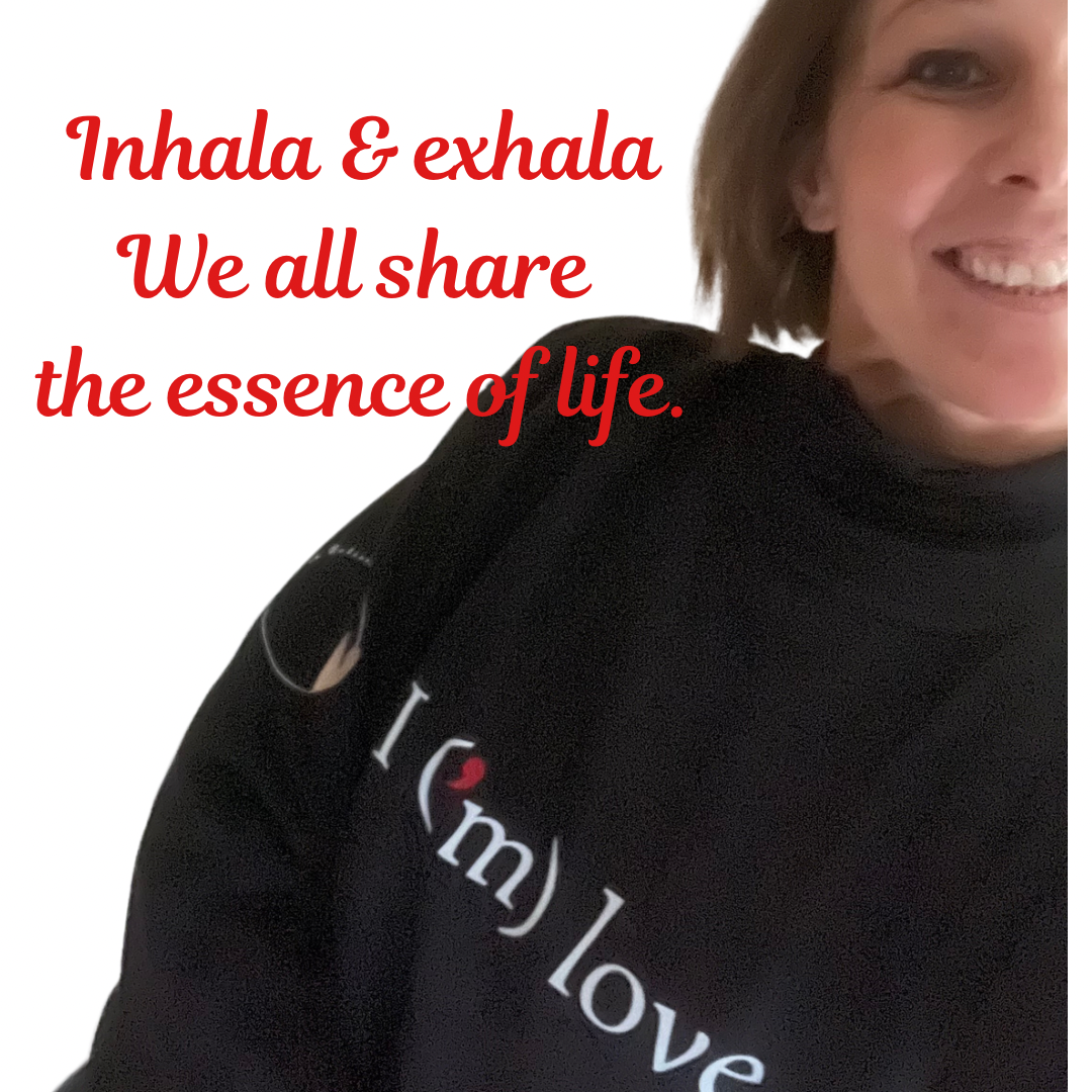 Inhala-exhala: we all share the true essence of life. – Love in action